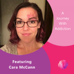 Episode 87 A Journey With Addiction With Cara McCann – The Inspired ...
