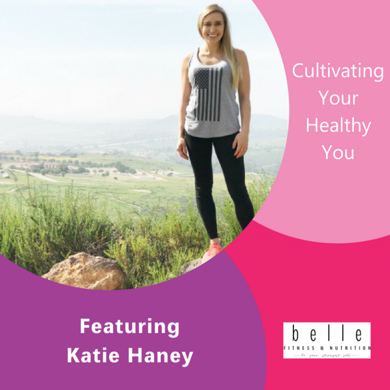 Episode 95 Cultivating Your Healthy You Featuring Katie Haney – The ...