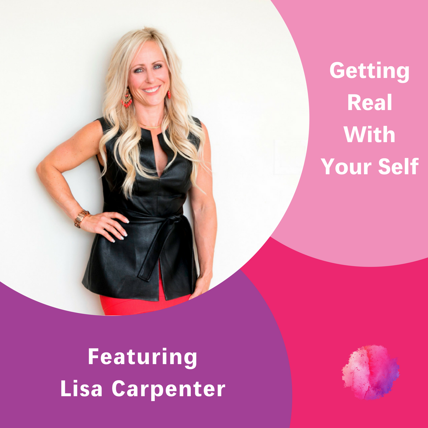 Episode 127 Getting Real With Your Self Featuring Lisa Carpenter – The ...