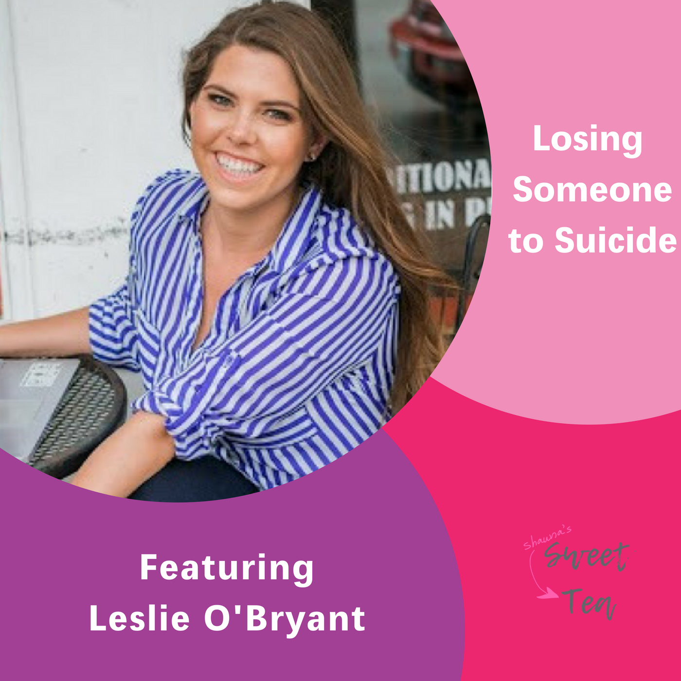 Episode 125 Losing Someone to Suicide Featuring Leslie O’Bryant – The ...