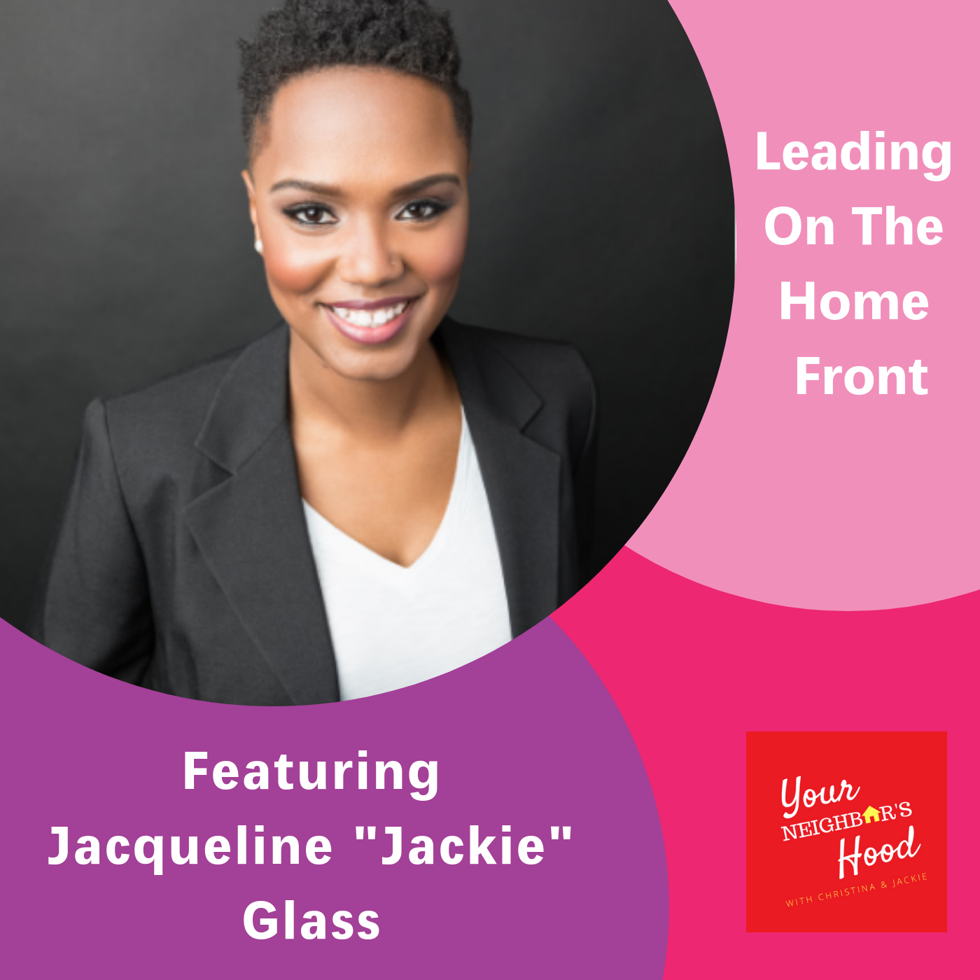 Episode 135 Leading on the Home Front Featuring Jacqueline “Jackie ...