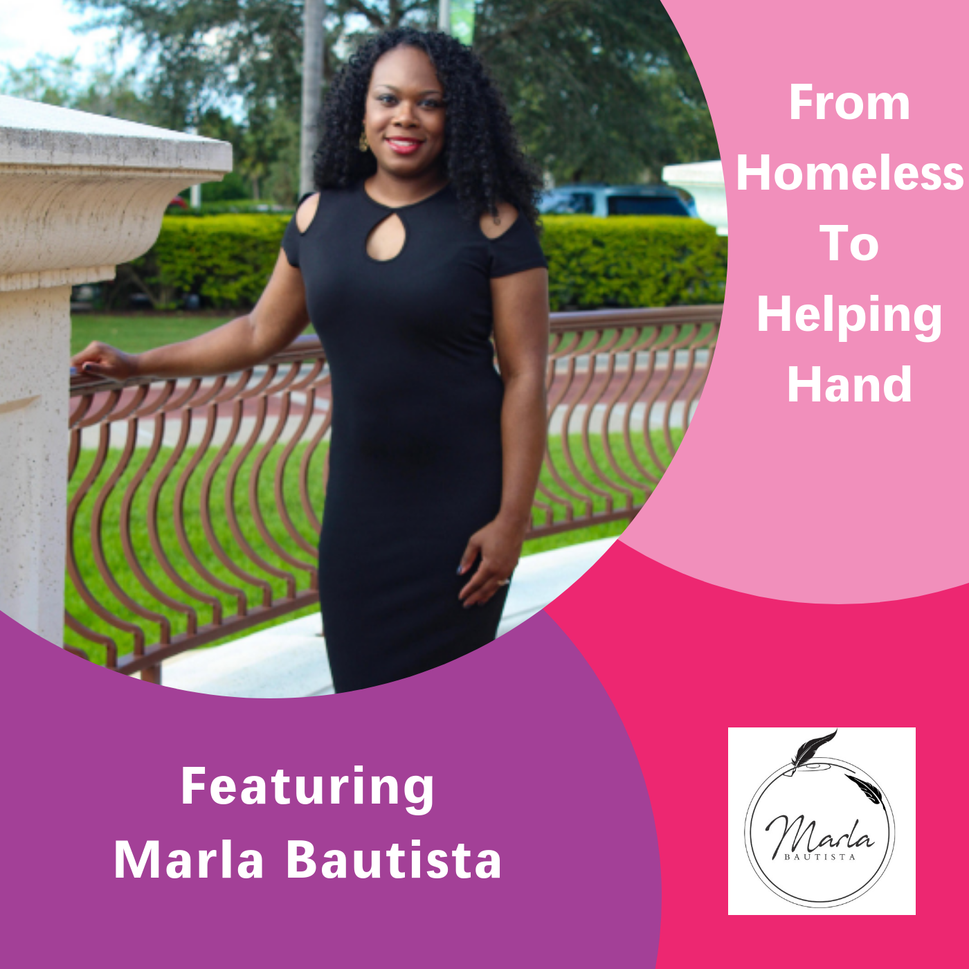 From Homeless to Helping Hand Featuring Marla Bautista Episode 141 ...