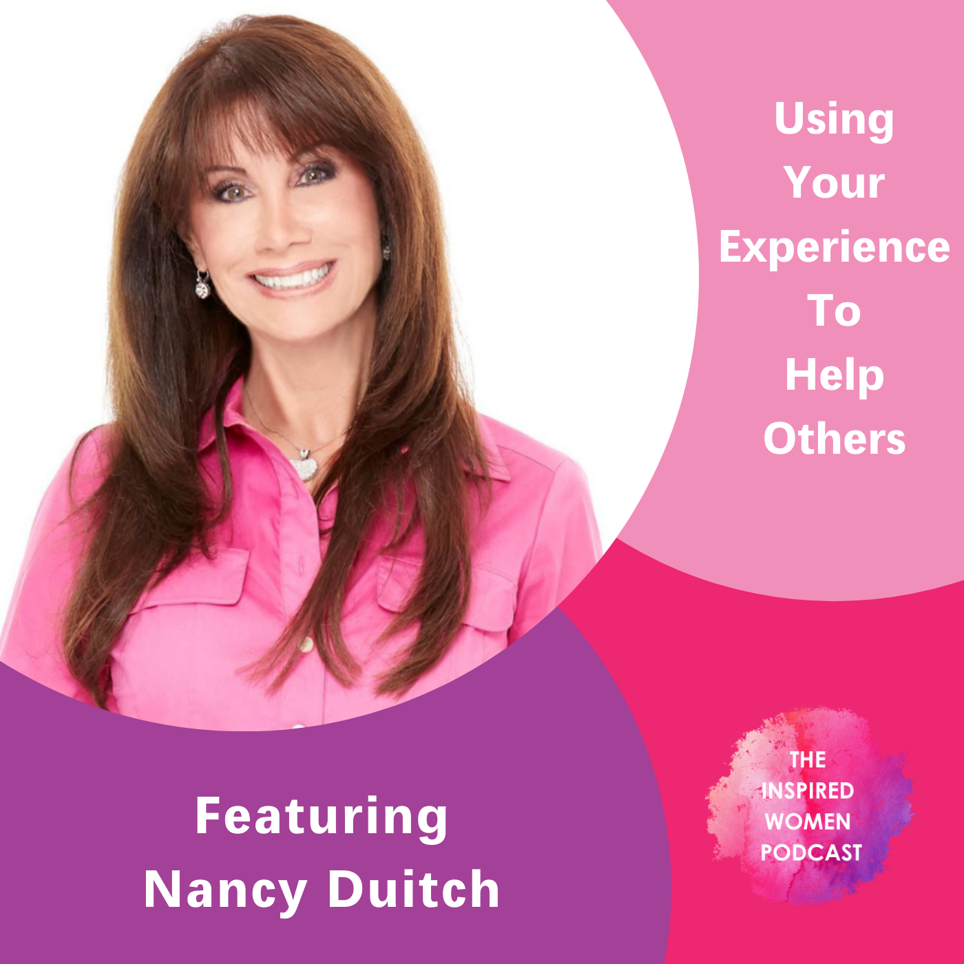 Using Your Experience To Help Others Featuring Nancy Duitch – The ...