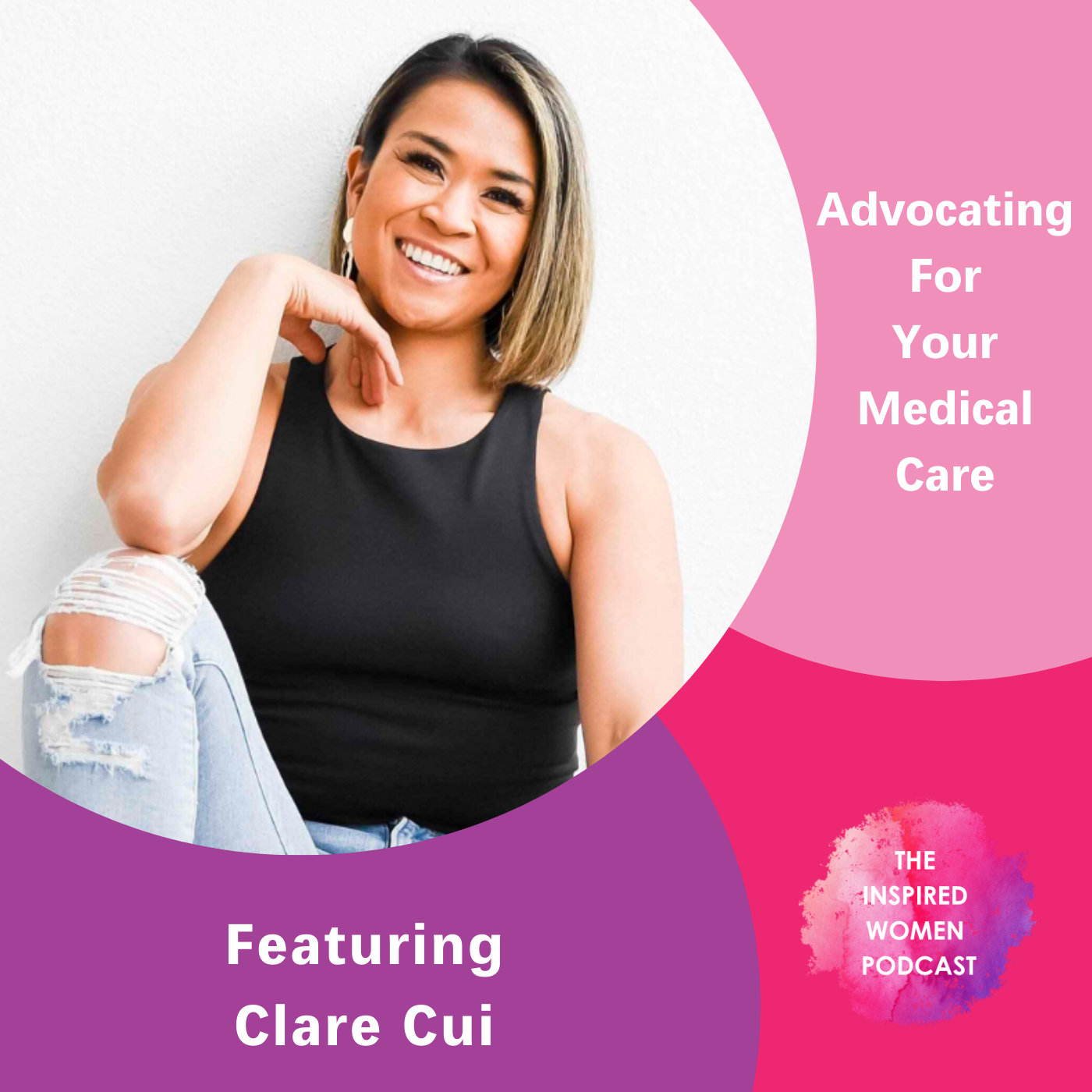 Advocating For Your Medical Care Featuring Clare Cui – The Inspired ...