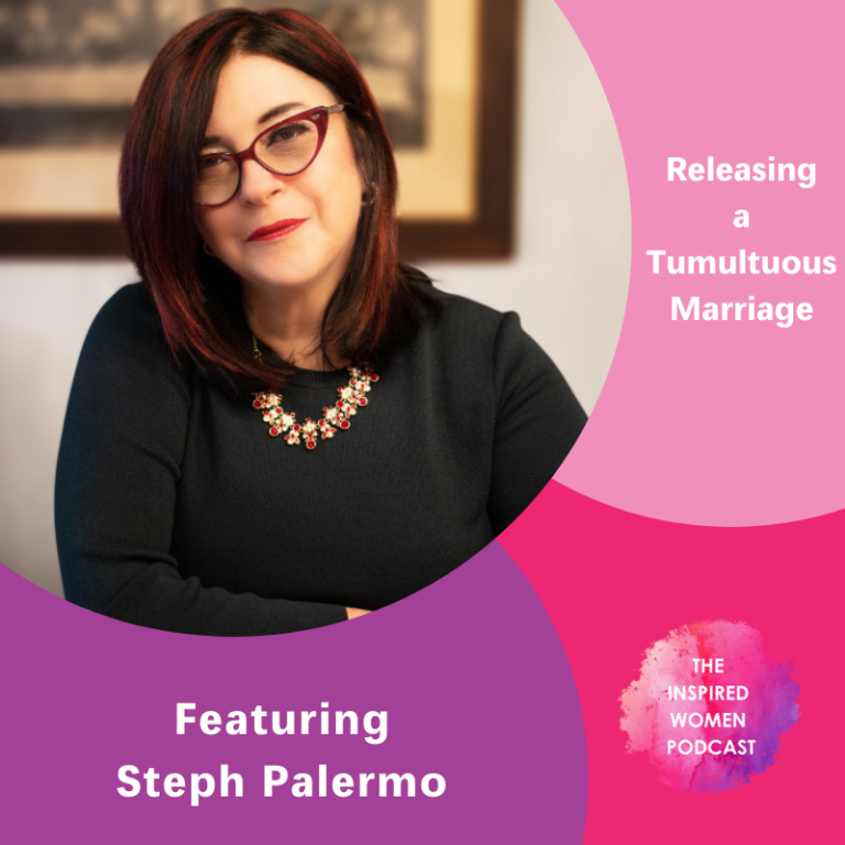 Releasing a Tumultuous Marriage Featuring Steph Palermo – The Inspired ...