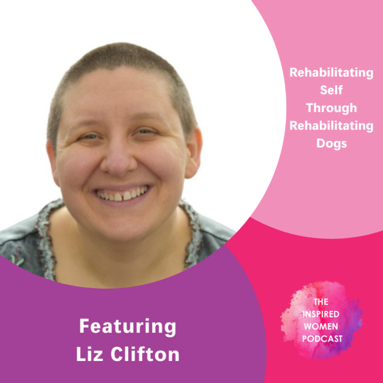 Rehabilitating Self Through Rehabilitating Dogs Featuring Liz Clifton ...